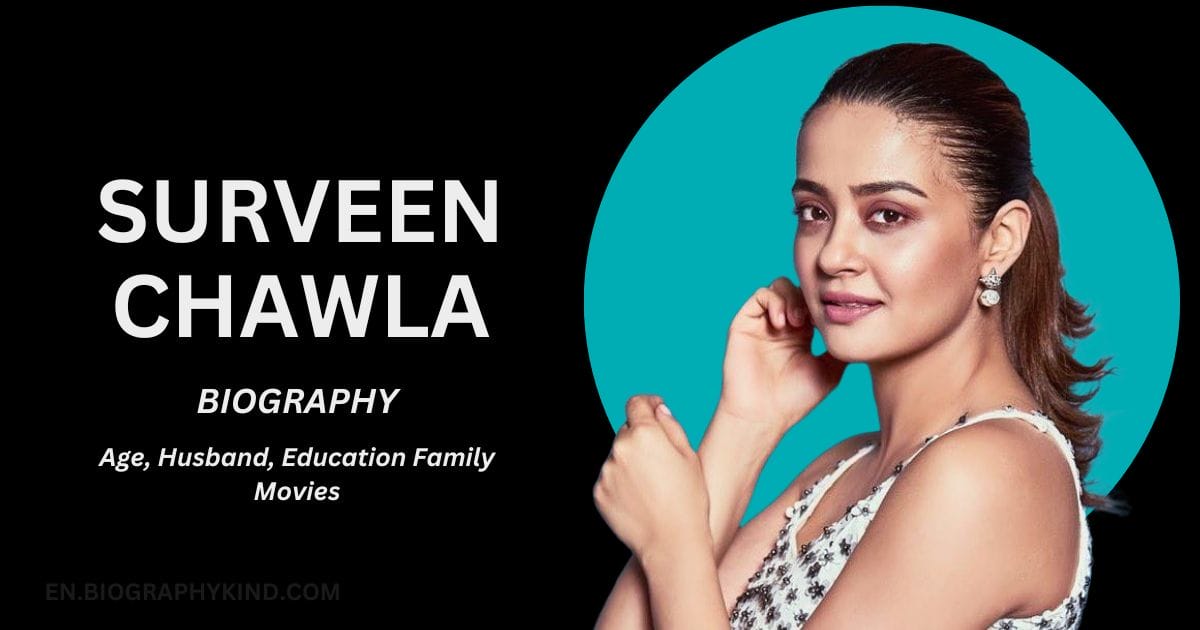 Surveen Chawla Biography - Age, Husband, Education, Family & More
