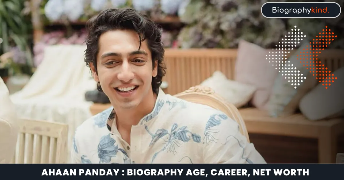 Ahaan Panday Biography, Age, Father, Net Worth & More