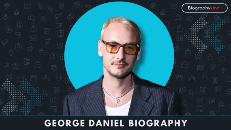 George Daniel Biography, Age, Height, Net Worth, Family & More