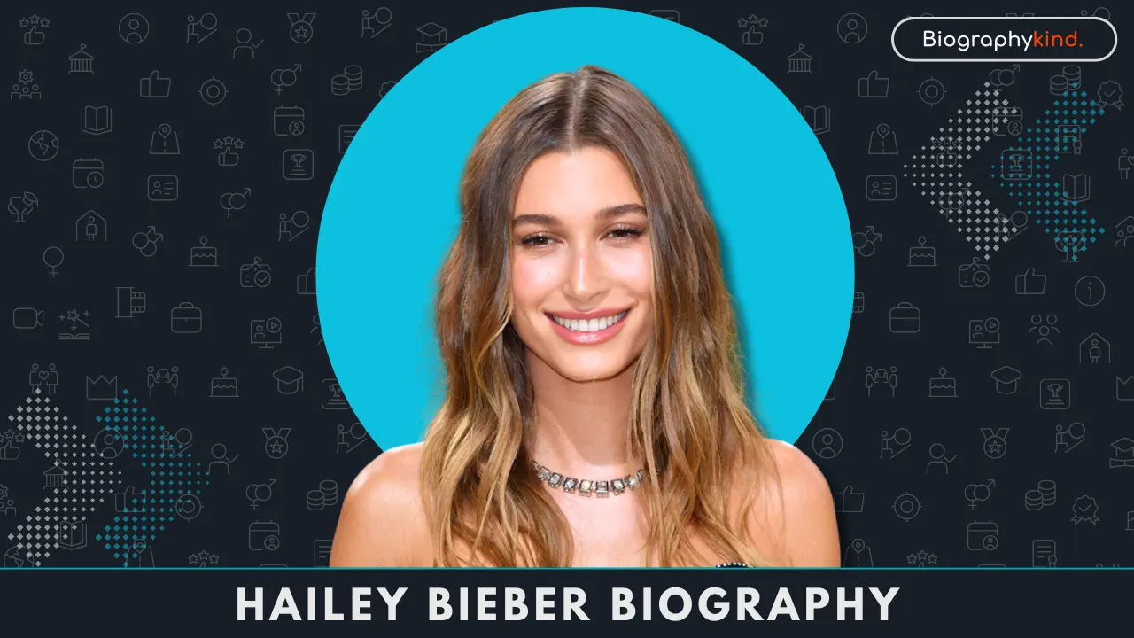 Hailey Bieber Biography: Age, Height, Net Worth & More