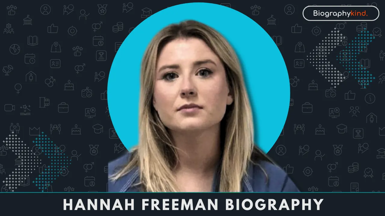 Hannah Freeman Biography, Age, Height, Family & More