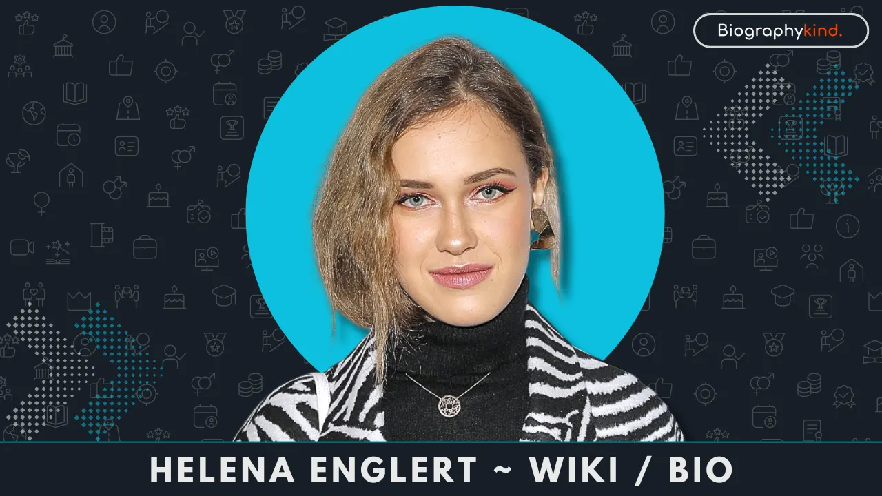 Helena Englert Biography, Age, Height, Net Worth & More