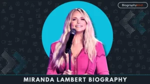 Miranda Lambert Biography, Age, Height, Net Worth, Family & More
