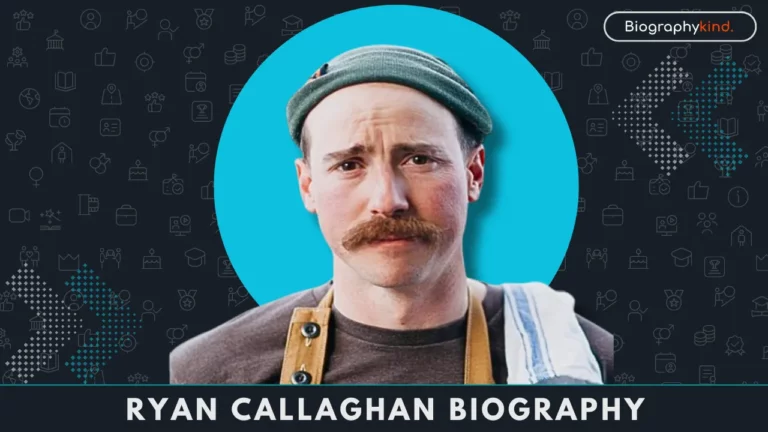 Ryan Callaghan Biography, Age, Height, Family, Net Worth