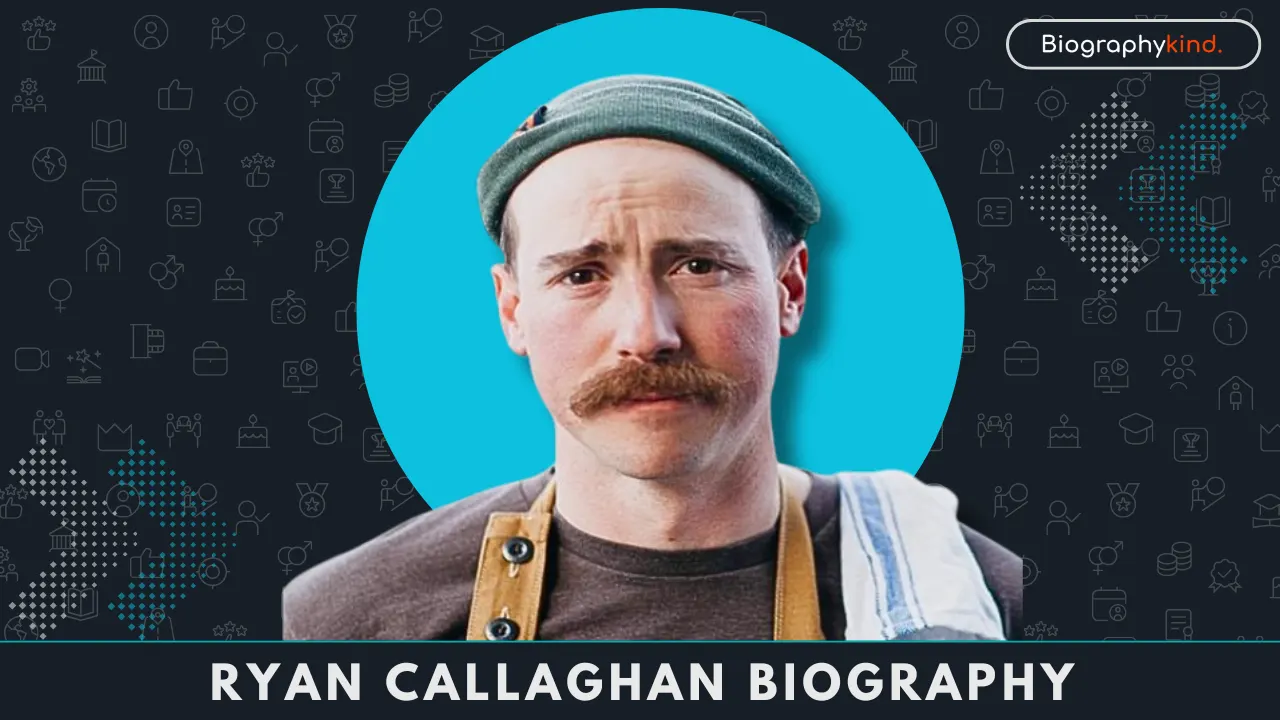 Ryan Callaghan Biography, Age, Height, Family, Net Worth