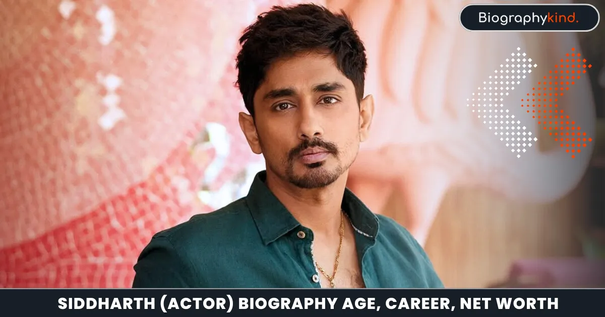 Siddharth (Actor) Biography, Age, Career, Net Worth