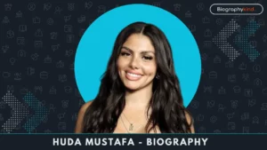 Huda Mustafa - Age, Height, Career, Family, Bio and More