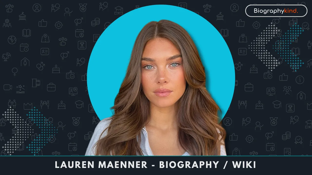 Lauren Maenner Biography - Age, Career, Boyfriend, Family and More