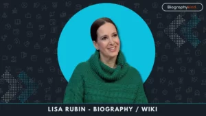 Lisa Rubin Biography - Age, Height, Career, Family and More