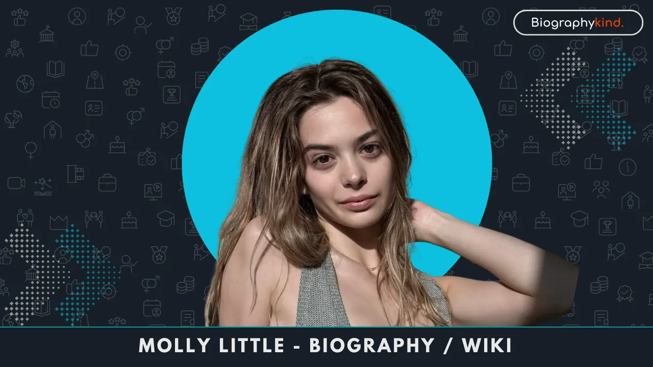 Molly Little Biography - Early LIfe, Age, Career and More