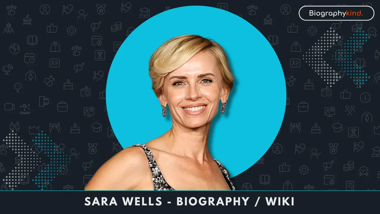 Sara Wells Biography - Age, Early Life, Children, Family and More