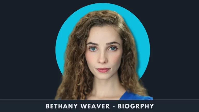 Bethany Weaver (Actress & Dancer) – Bio, Age, Early Life, Career ...