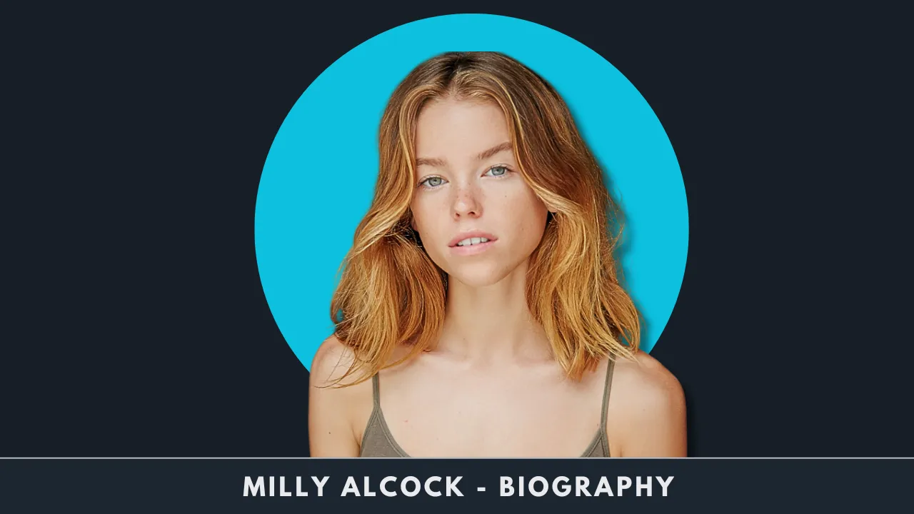Milly Alcock – Biography, Age, Height, Career, Family and More